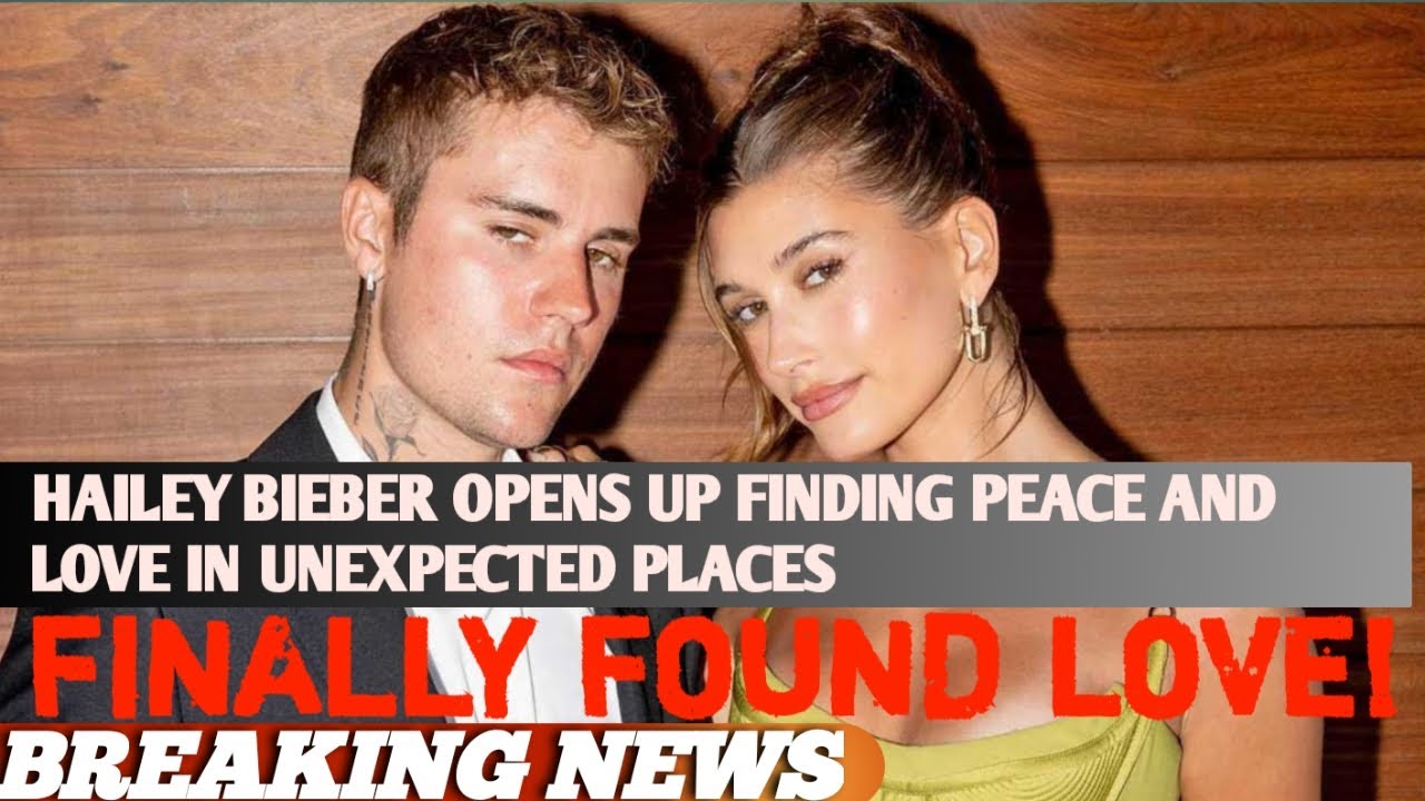 Hailey Bieber Opens Up Finding Peace and Love in Unexpected Places ...