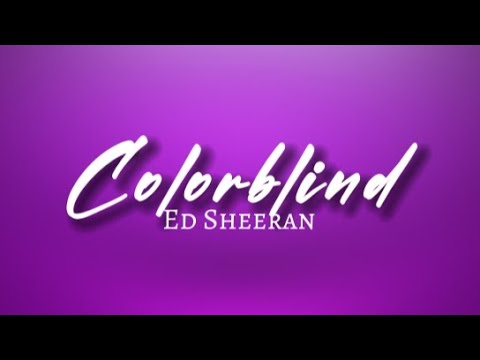 Ed Sheeran - Colorblind (Lyrics) - YouTube