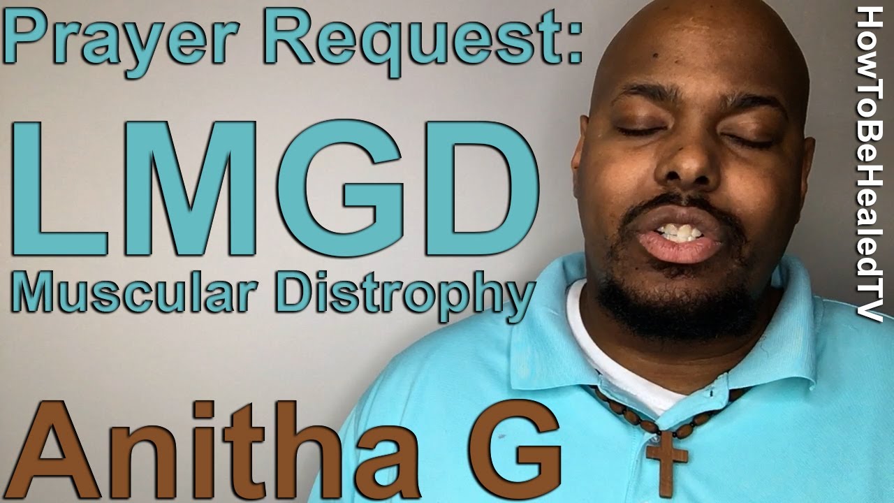 Prayer Request LGMD Genetic NeuroMuscular Disorder – Anitha G – Healing ...