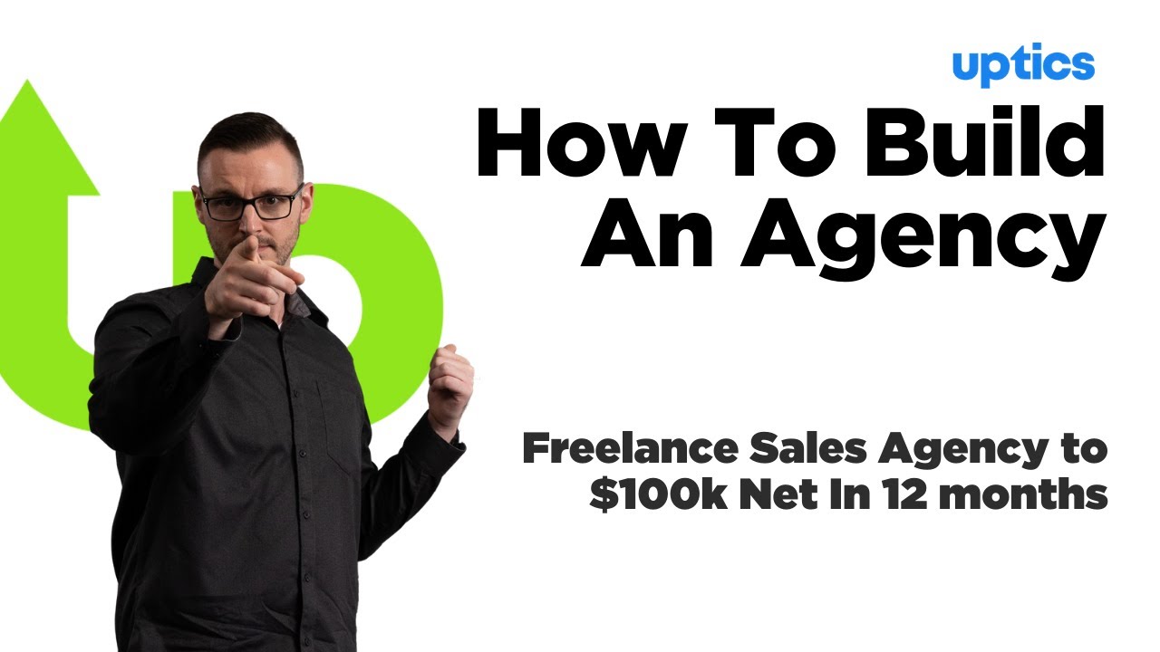 How To Build A Freelance Agency to $100k Net In 12 months - YouTube