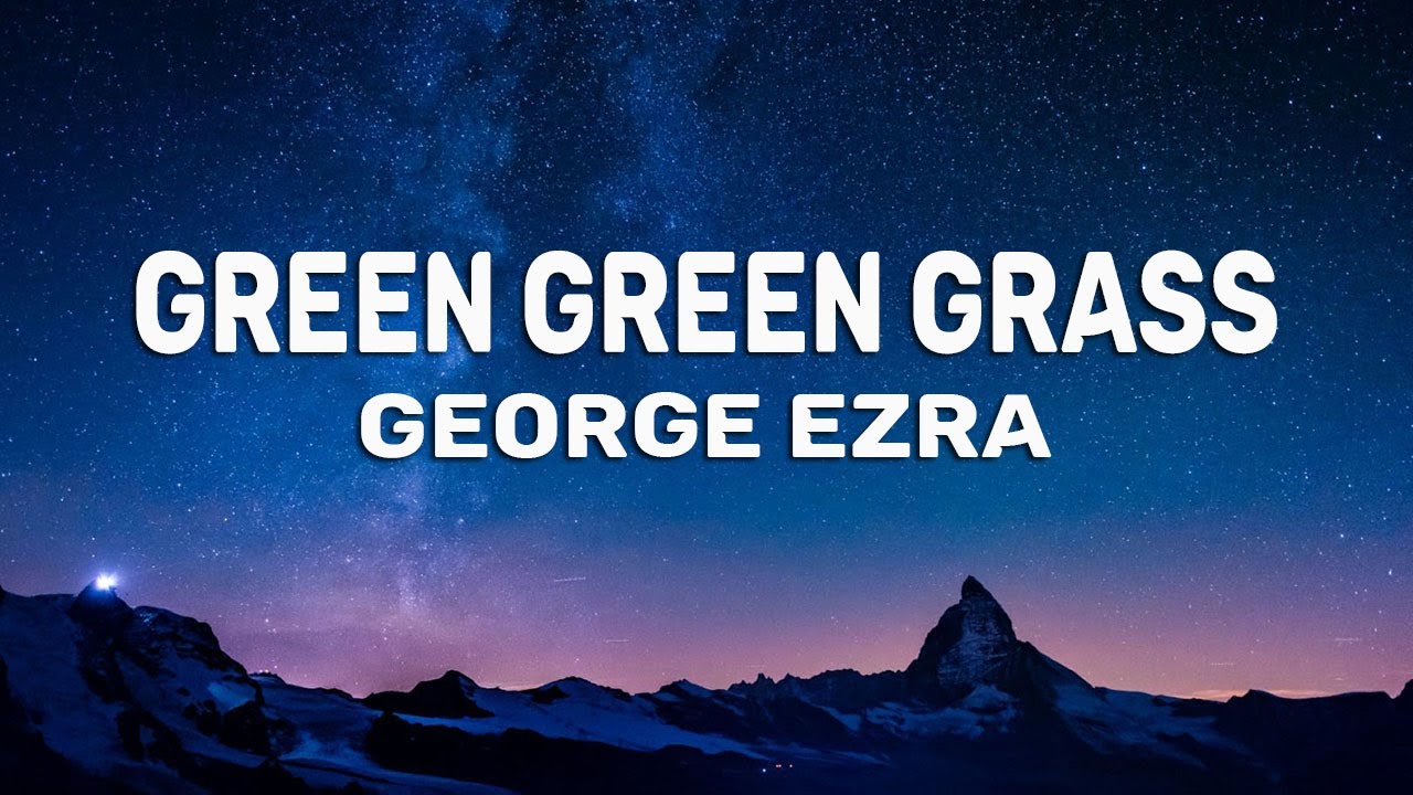 George Ezra - Green Green Grass (Lyrics) - YouTube