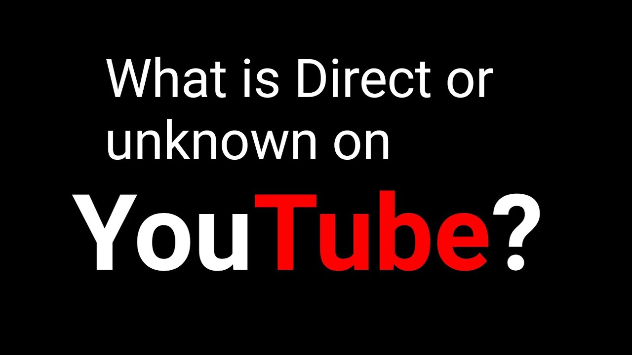 What is direct or unknown ANSWERED! - YouTube