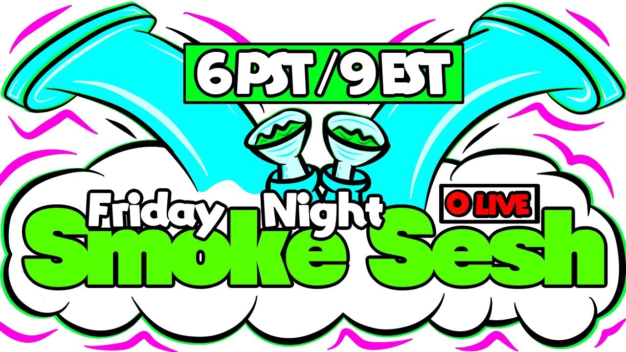 🤘😤🎶 Friday Night Smoke Sesh 🎶😤🤘 - YouTube