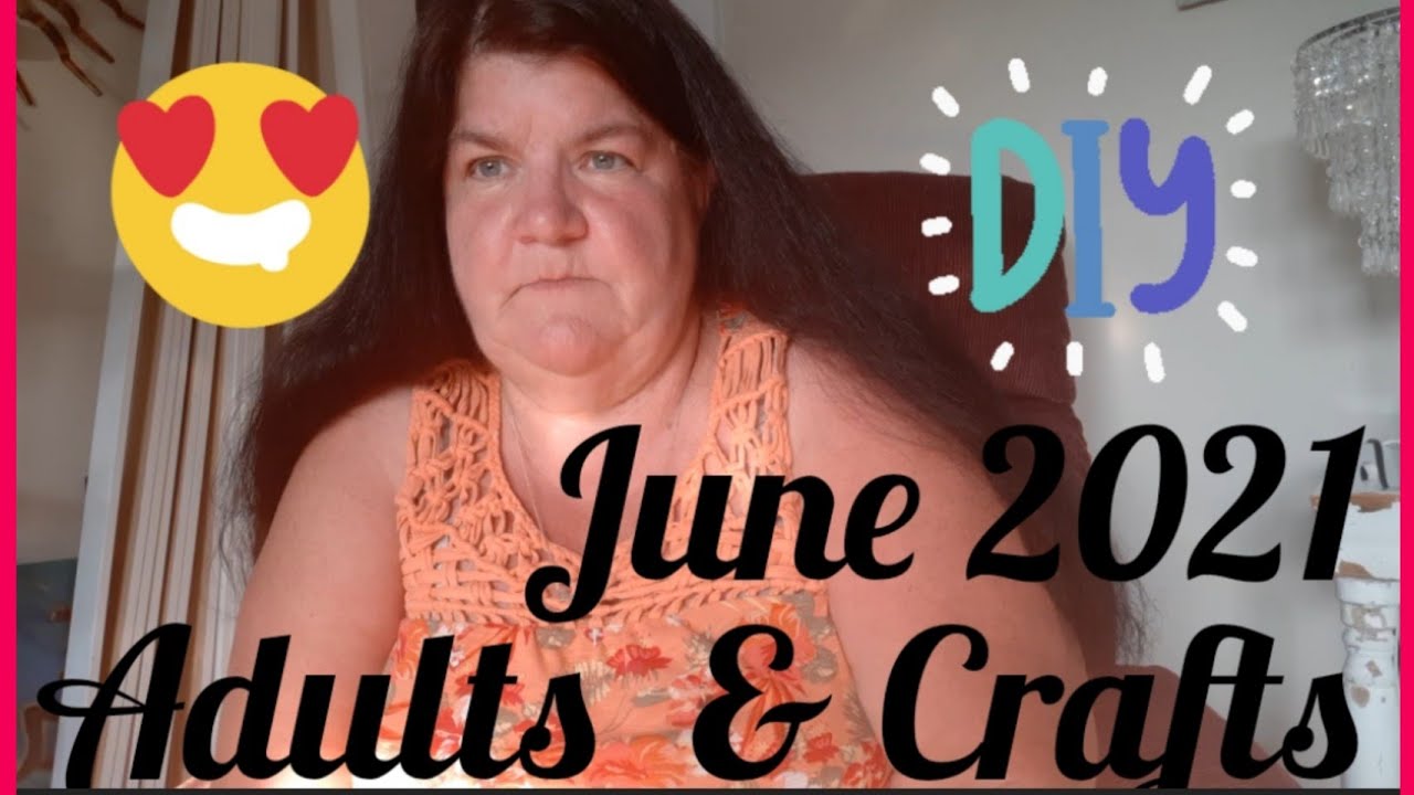 Adults & Crafts June 2021 - YouTube