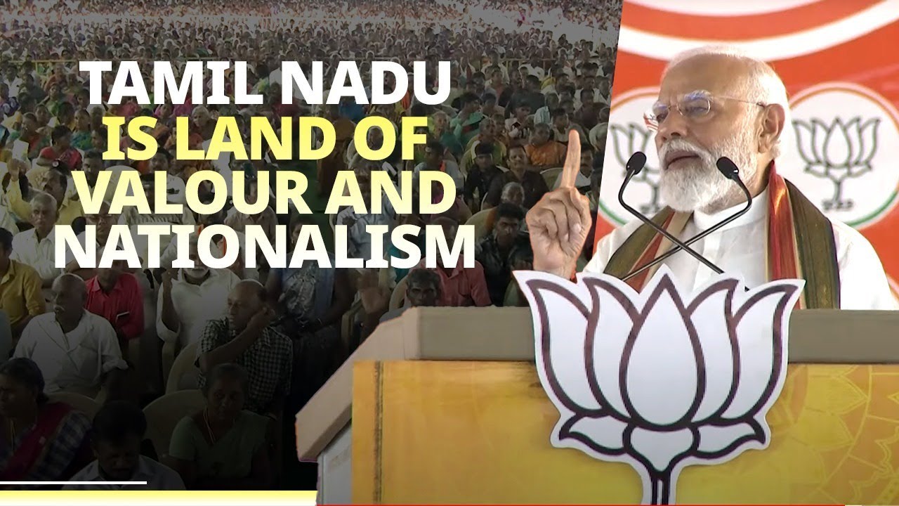 Tamil Nadu is known as the land of valour and nationalism: PM Modi in ...