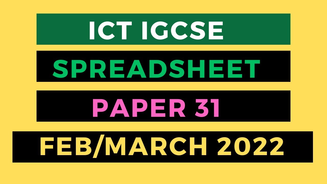 ICT IGCSE PAPER 31 SPREADSHEET FEBRUARY/MARCH 2022 PAST PAPER - YouTube