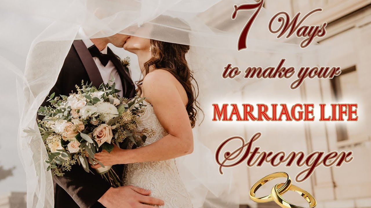 7 Ways on "How to make or keep your marriage life stronger" - YouTube