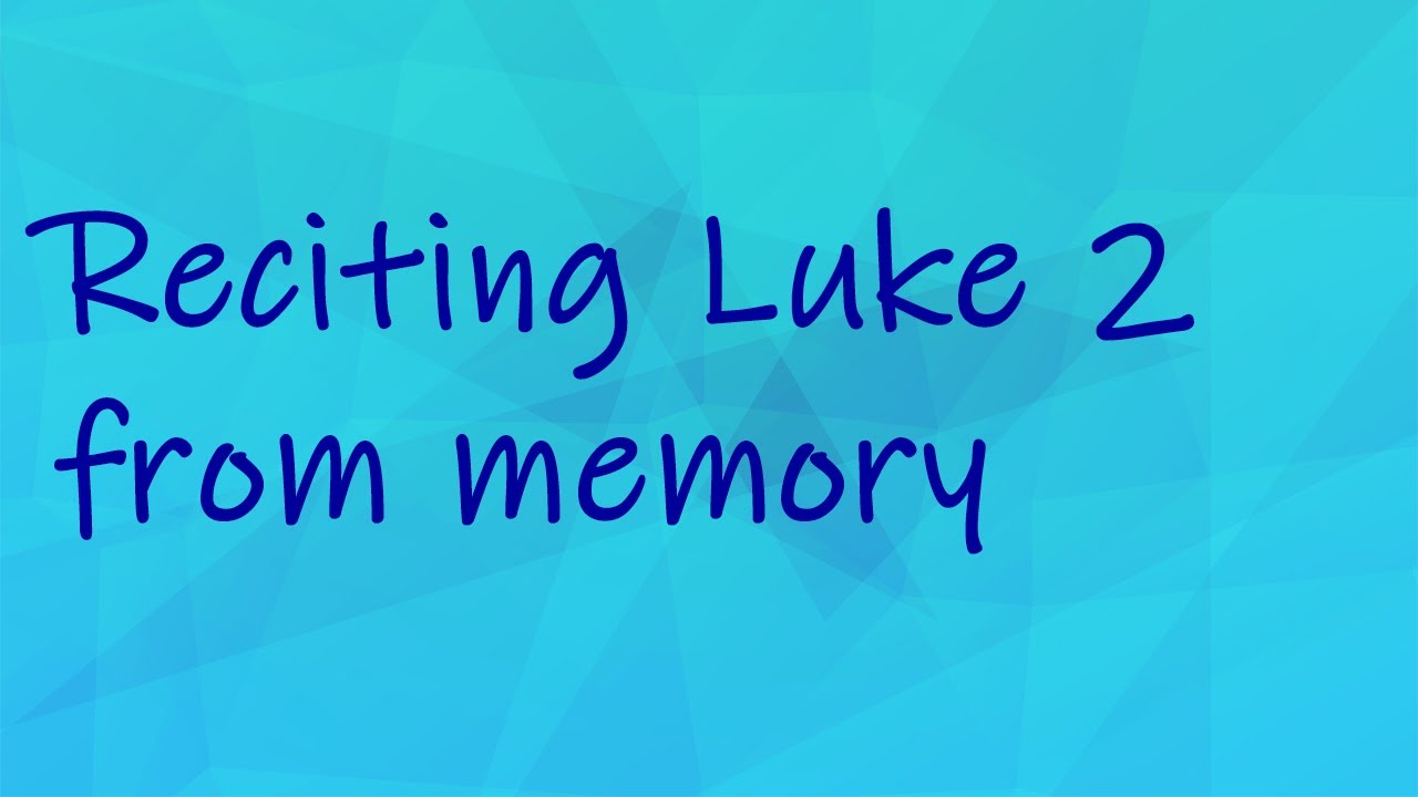 Reciting Luke 2 from Memory - YouTube