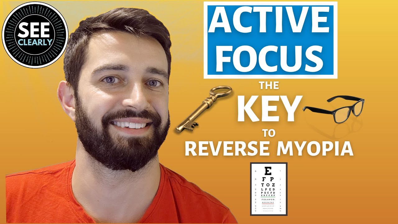 ACTIVE FOCUS - The Key To Reverse Myopia | SEE CLEARLY - YouTube