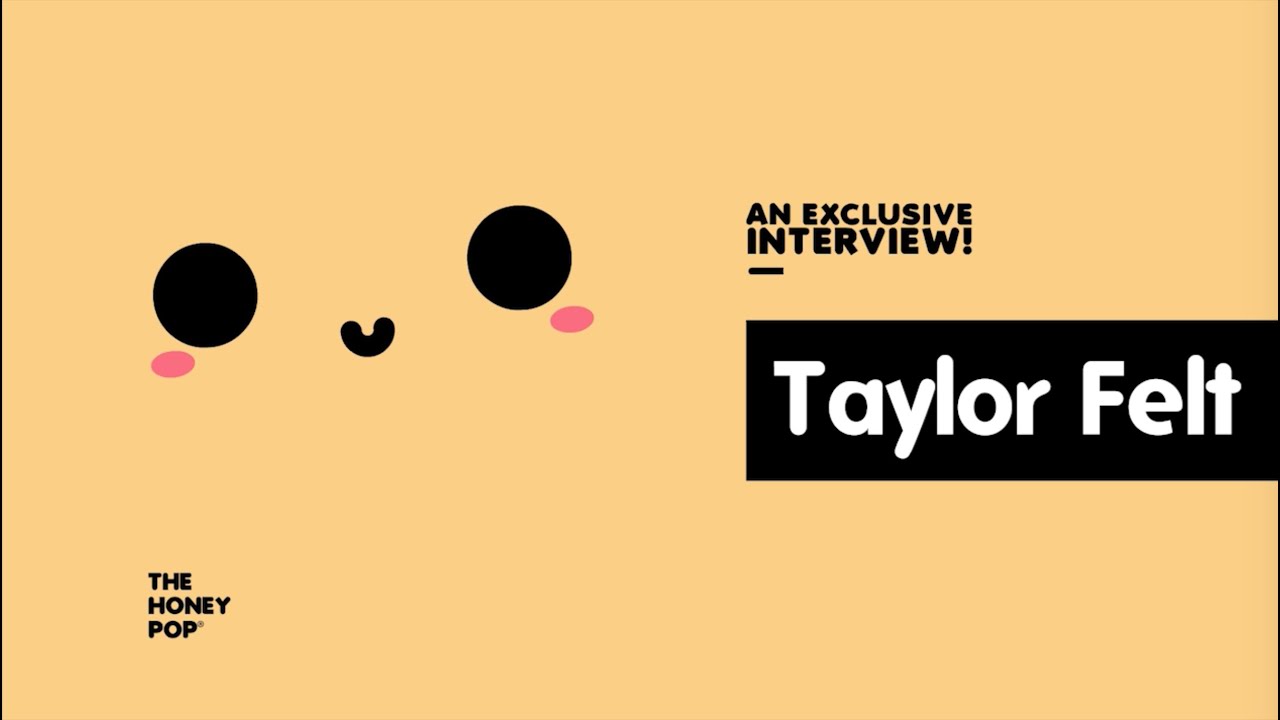 The Honey Pop Exclusive Interview: Taylor Felt - YouTube