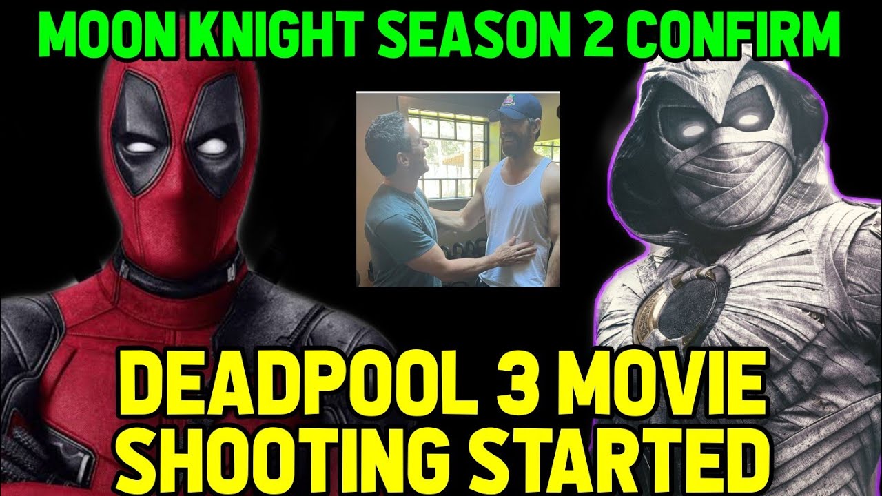 Deadpool 3 Shooting Started,Moon Knight Season 2,Eternals 2,D23 Expo ...