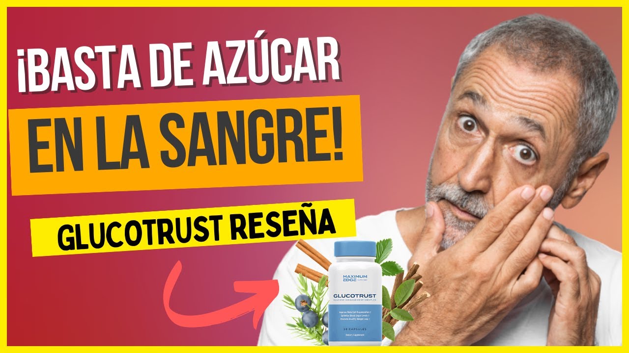 Glucotrust - Glucotrust Review - Glucotrust Reviews - Azúcar en la ...