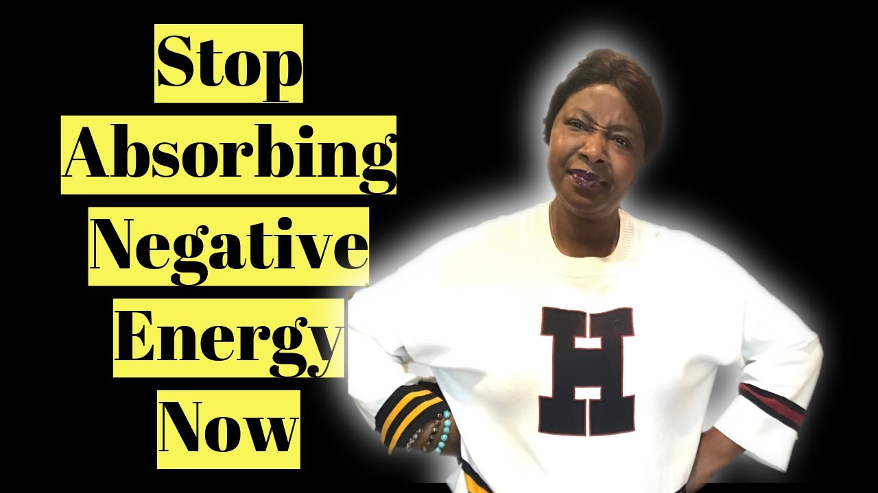 5 Ways To Stop Absorbing Other Peoples Negative Energy - YouTube
