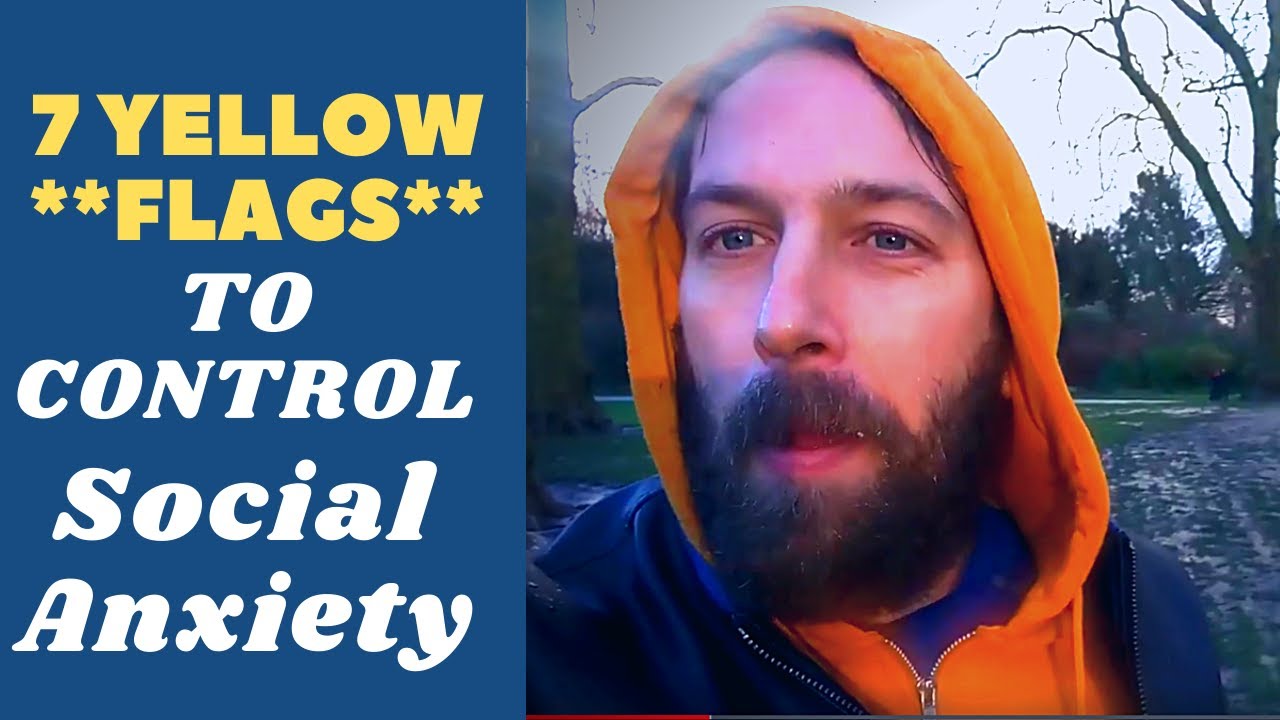 **7 Yellow Flags** To Get Control of Your Social Anxiety & Live a ...