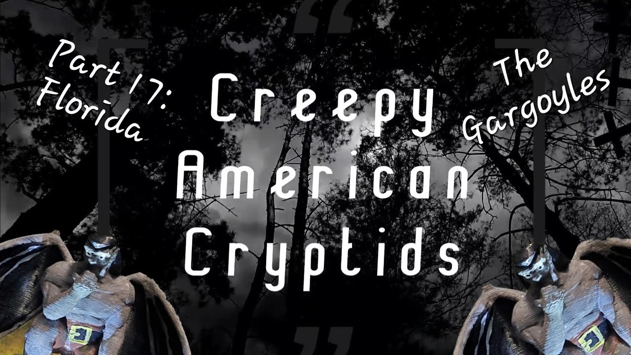 The Gargoyles of Florida: Creepy American Cryptids Part 17 - YouTube