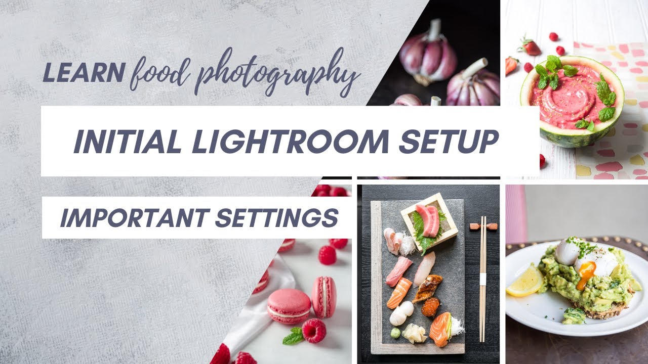 How to do the initial Lightroom setup before editing your food ...