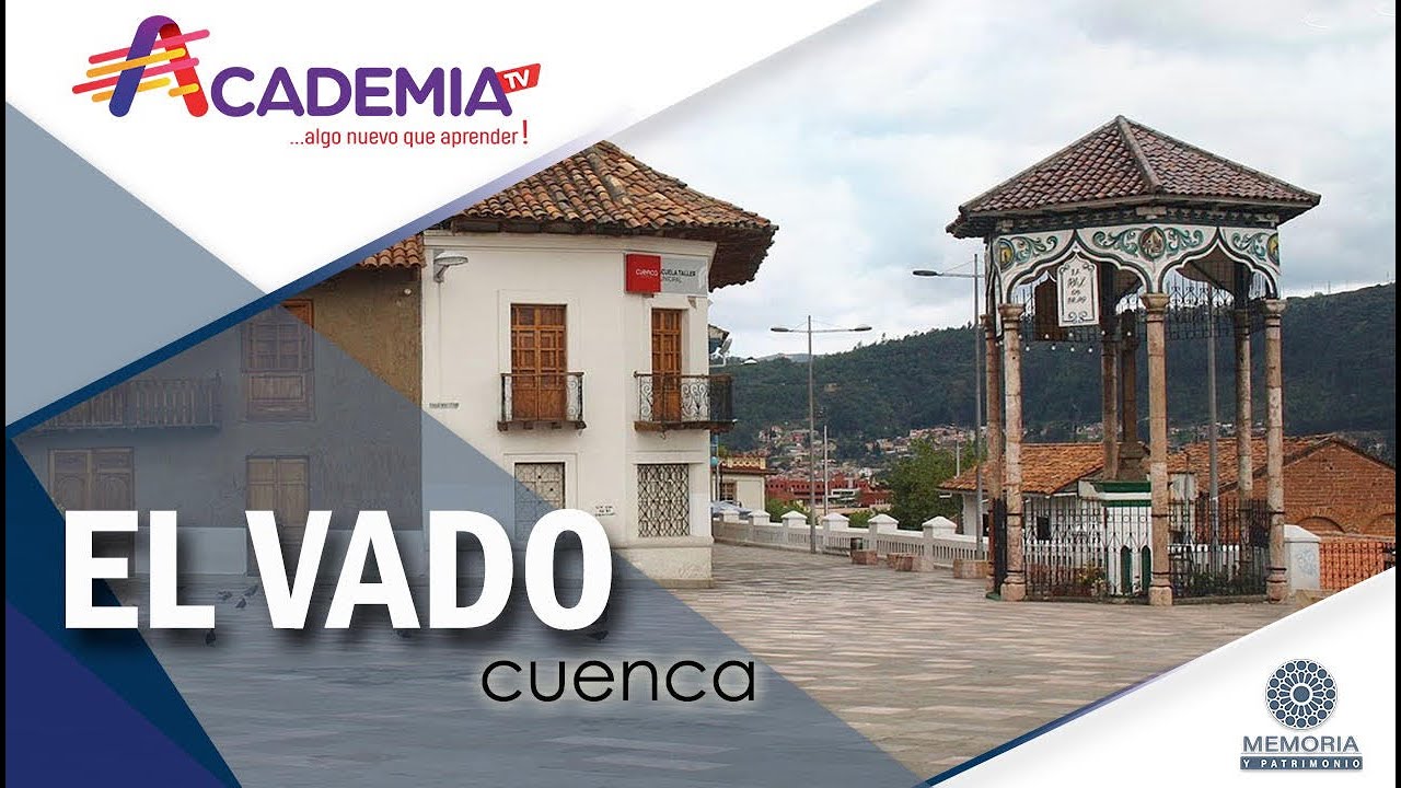 El Vado, Cuenca - Ecuador | Memoria y Patrimonio - YouTube