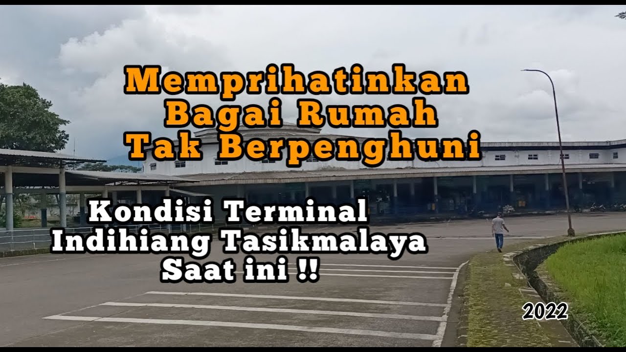 Memprihatinkan Kondisi Terminal Indihiang Tasikmalaya Saat Ini - YouTube