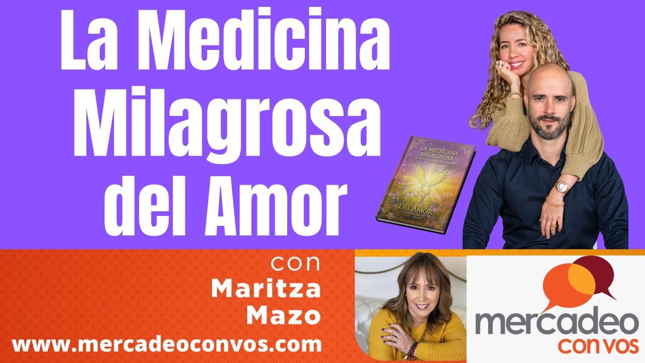 La Medicina Milagrosa del Amor con Carolina Giraldo y Felipe Corrales ...