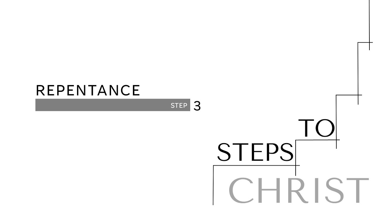 6-24-23 ~ "Steps to Christ - Step 3 - Repentance" - YouTube