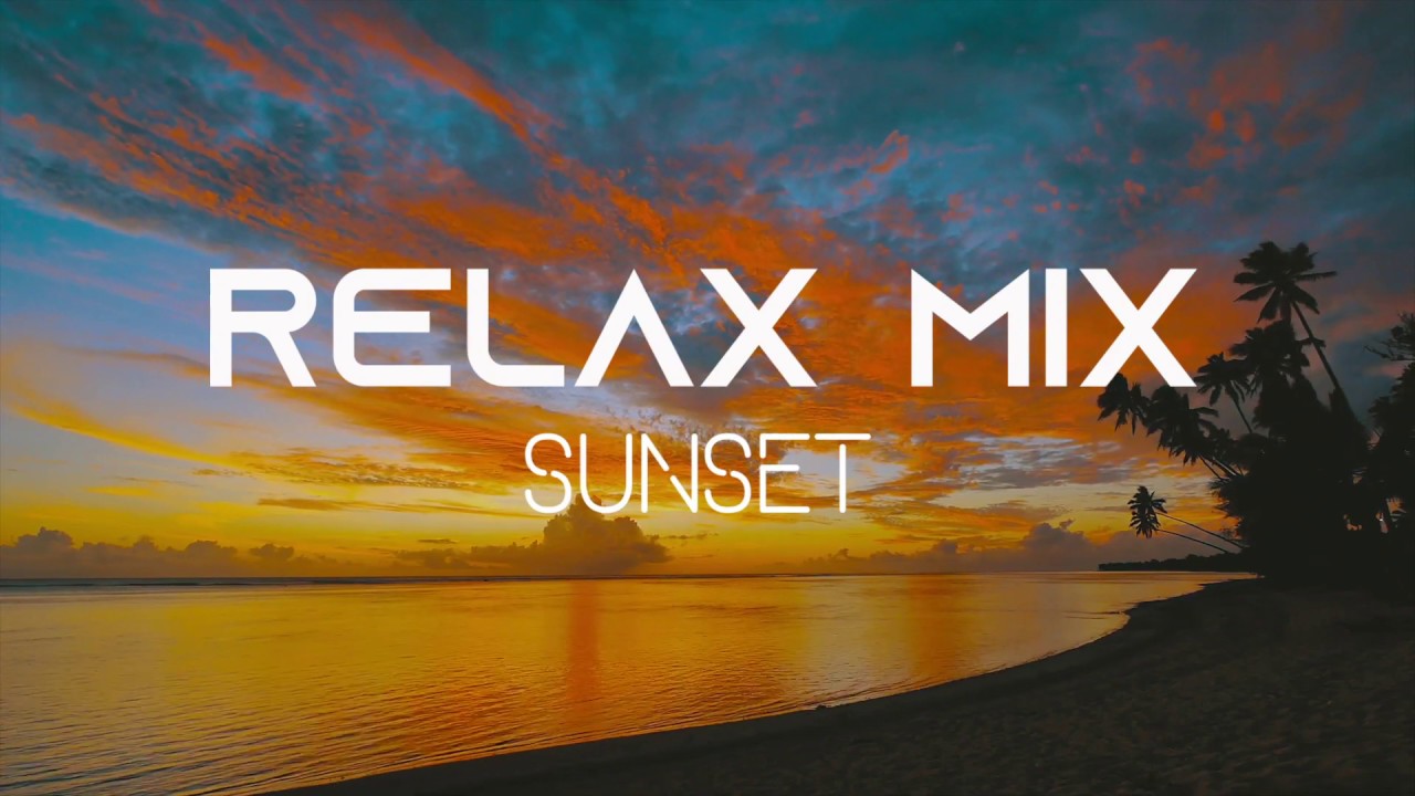 Relaxing Music | Sunset Mix | 3 hours of music to Relax | Meditate ...