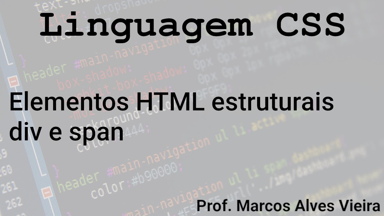 Linguagem CSS - Elementos HTML estruturais div e span - Prof. Marcos ...