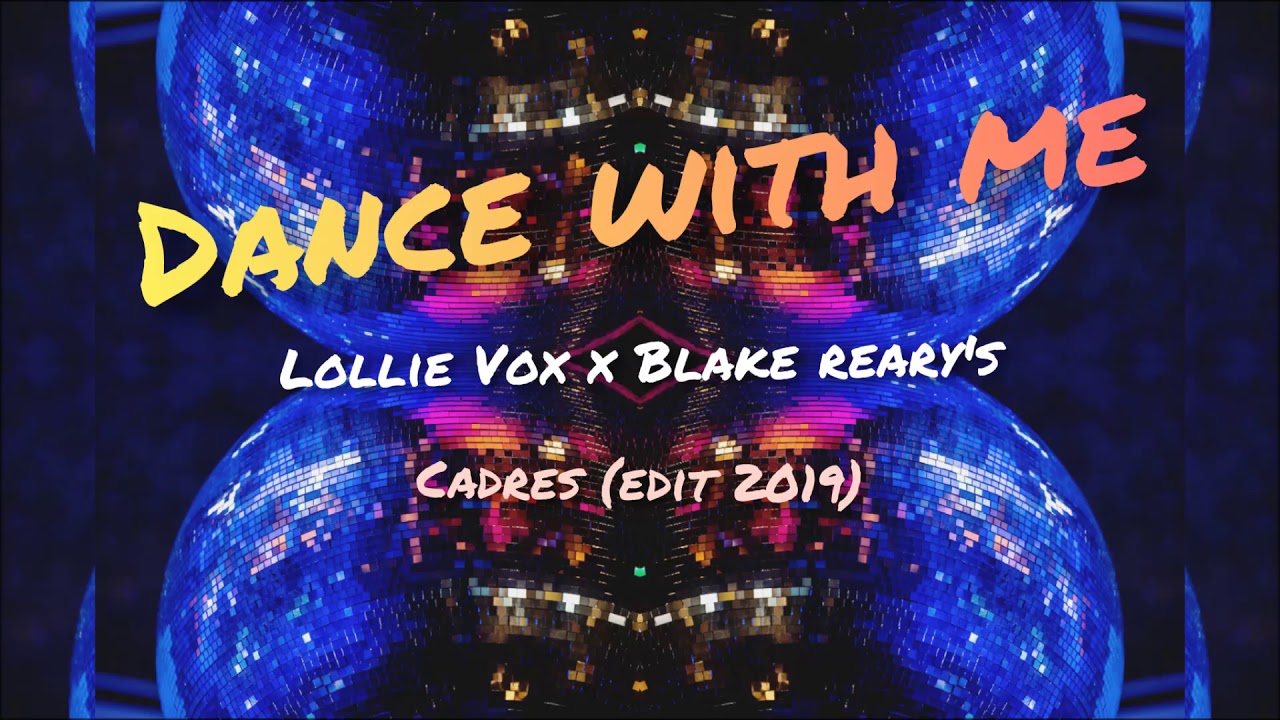 Lollie Vox x Blake Reary's - Dance With Me (Cadres Edit 2019) (Audio ...
