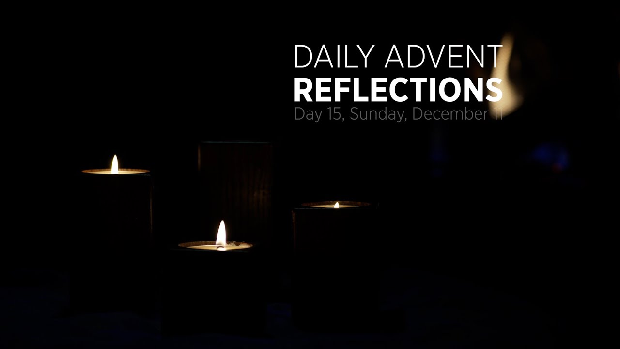 Dec. 11, 2022 - Daily Advent Reflection - Day 15 - YouTube