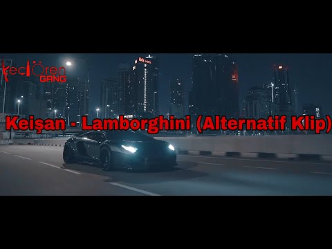 Keişan - Lamborghini (Alternatif Klip)