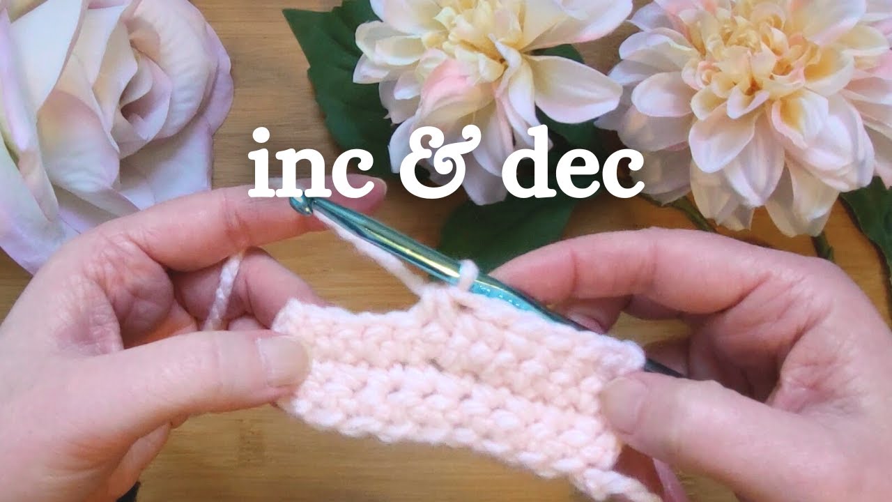 Crochet Increases and Decreases Explained – A Beginner's Guide - YouTube