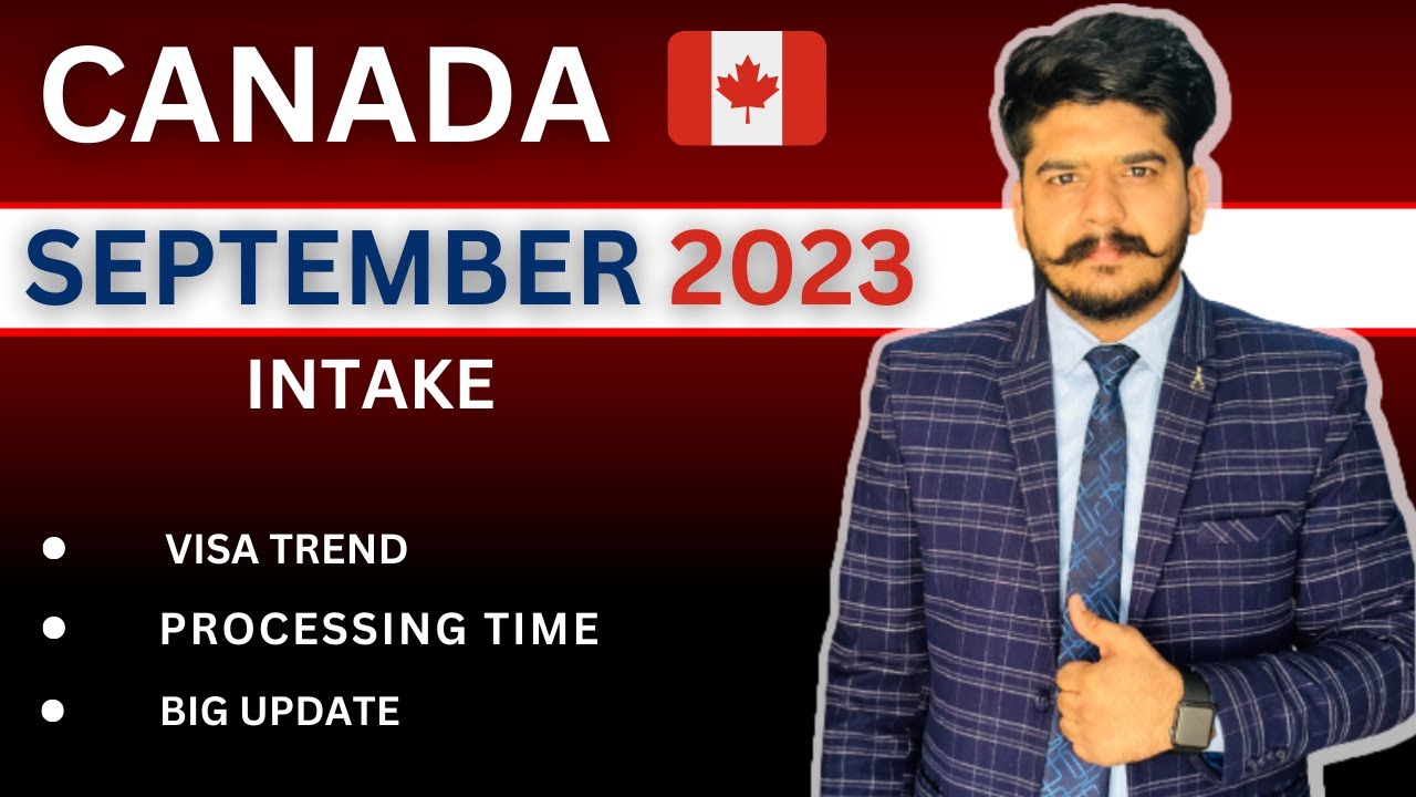 CANADA SEPTEMBER INTAKE 2023 | VISA TREND | PROCESSING TIME | BIG ...