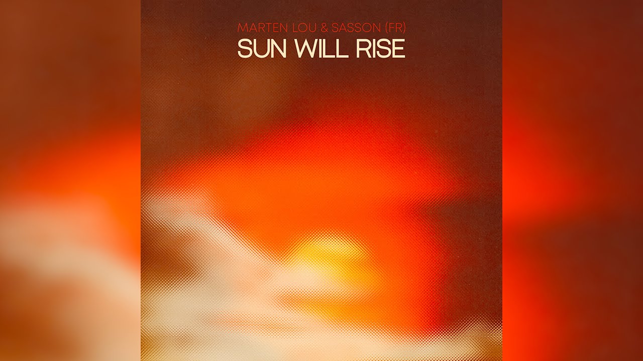 Marten Lou, Sasson (FR) - Sun Will Rise - YouTube