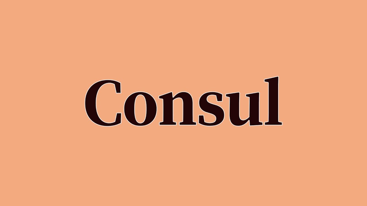 Consul Pronunciation and Meaning - YouTube