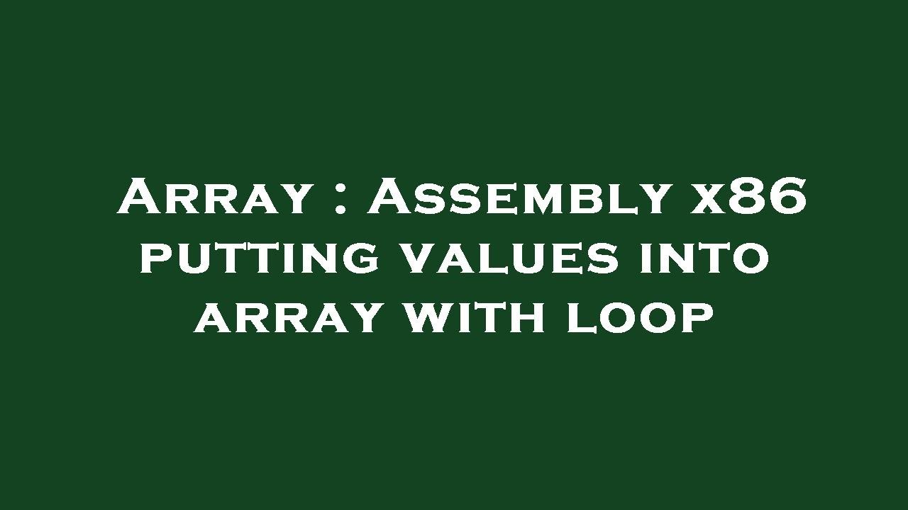 Array Assembly X86 Putting Values Into Array With Loop Youtube 9944