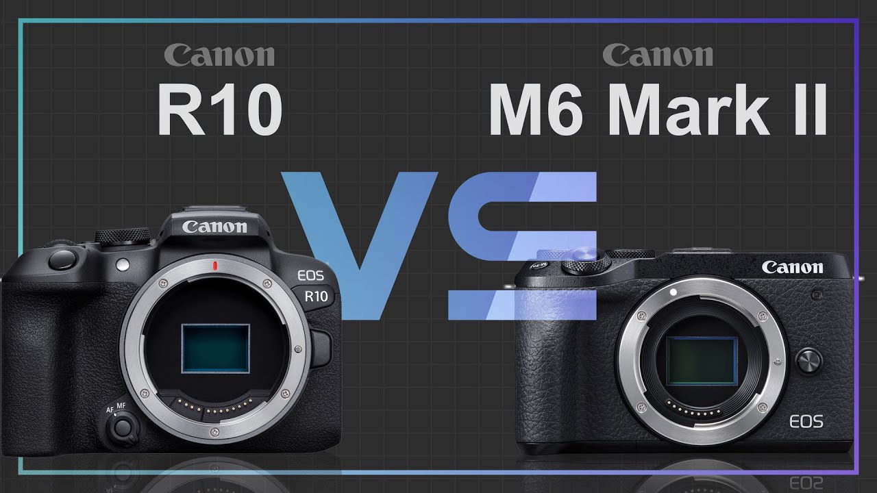 Canon EOS R10 vs Canon EOS M6 Mark II - YouTube