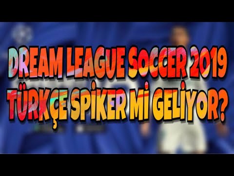 DREAM LEAGUE SOCCER 2019 TÜRKÇE SPİKER Mİ GELİYOR?