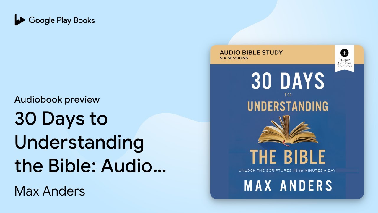 30 Days to Understanding the Bible: Audio Bible… by Max Anders · Audiobook preview - YouTube