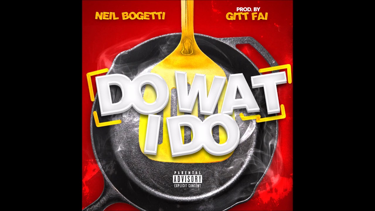 "DO WAT I DO" OFFICIAL AUDIO . NEIL BOGETTI PROD.BY GITT FAI - YouTube
