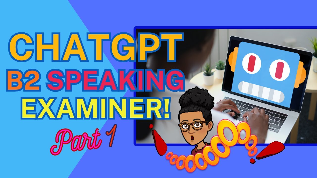 CHATGPT B2 SPEAKING EXAMINER Pt. 1 - YouTube