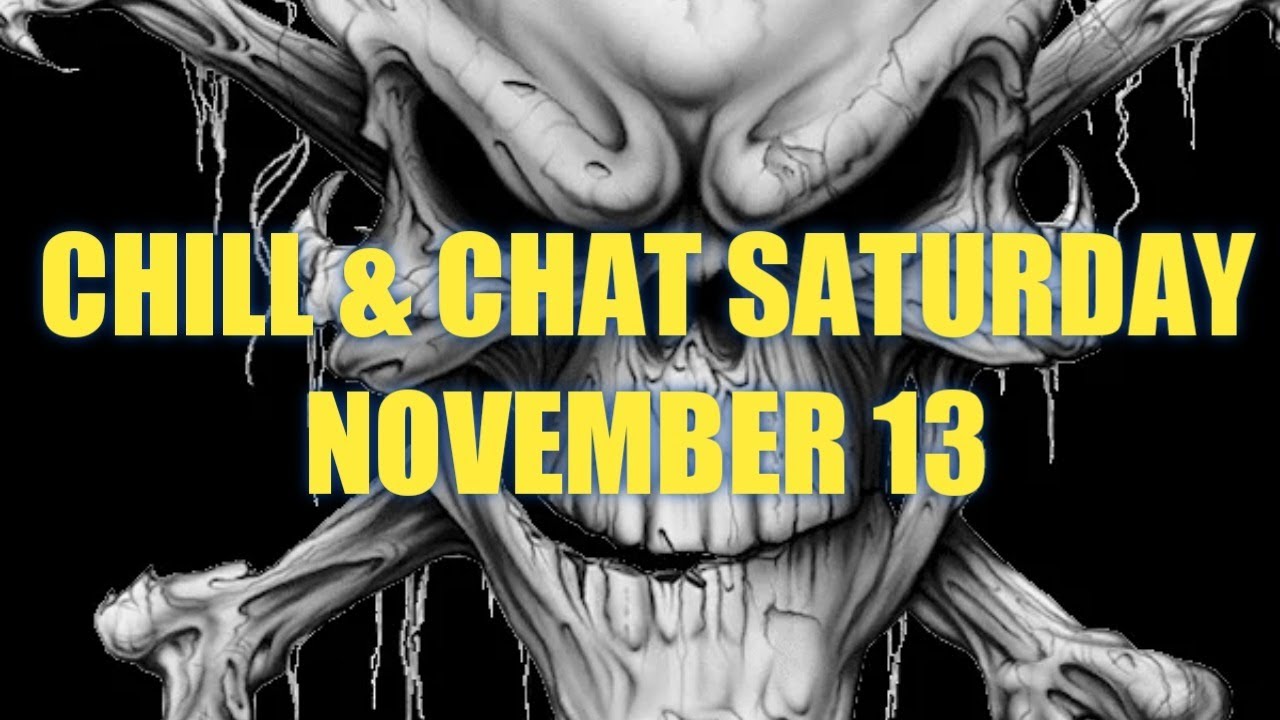 Chill & Chat Saturday November 13 - YouTube