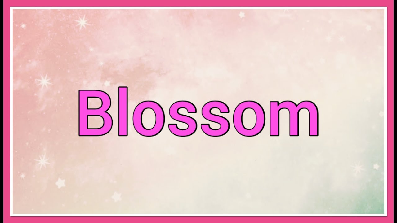 Blossom | Name Origin Meaning - YouTube