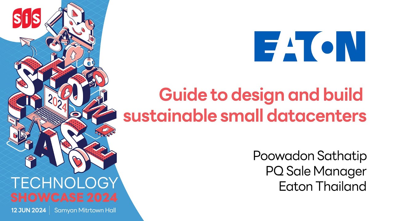 Guide to design and build sustainable small datacenters | SiS Technology Showcase 2024 [Bangkok ...