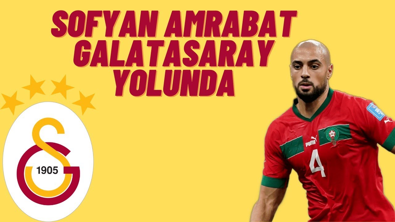 SOFYAN AMRABAT GALATASARAY RESMEN ANLAŞTI İŞTE DETAYLARI ! - YouTube