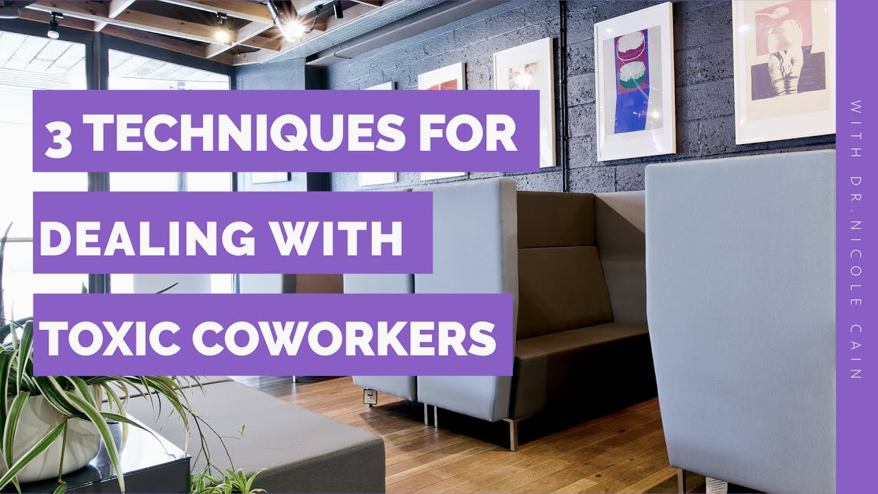 3 Techniques for Dealing with Toxic Coworkers - YouTube
