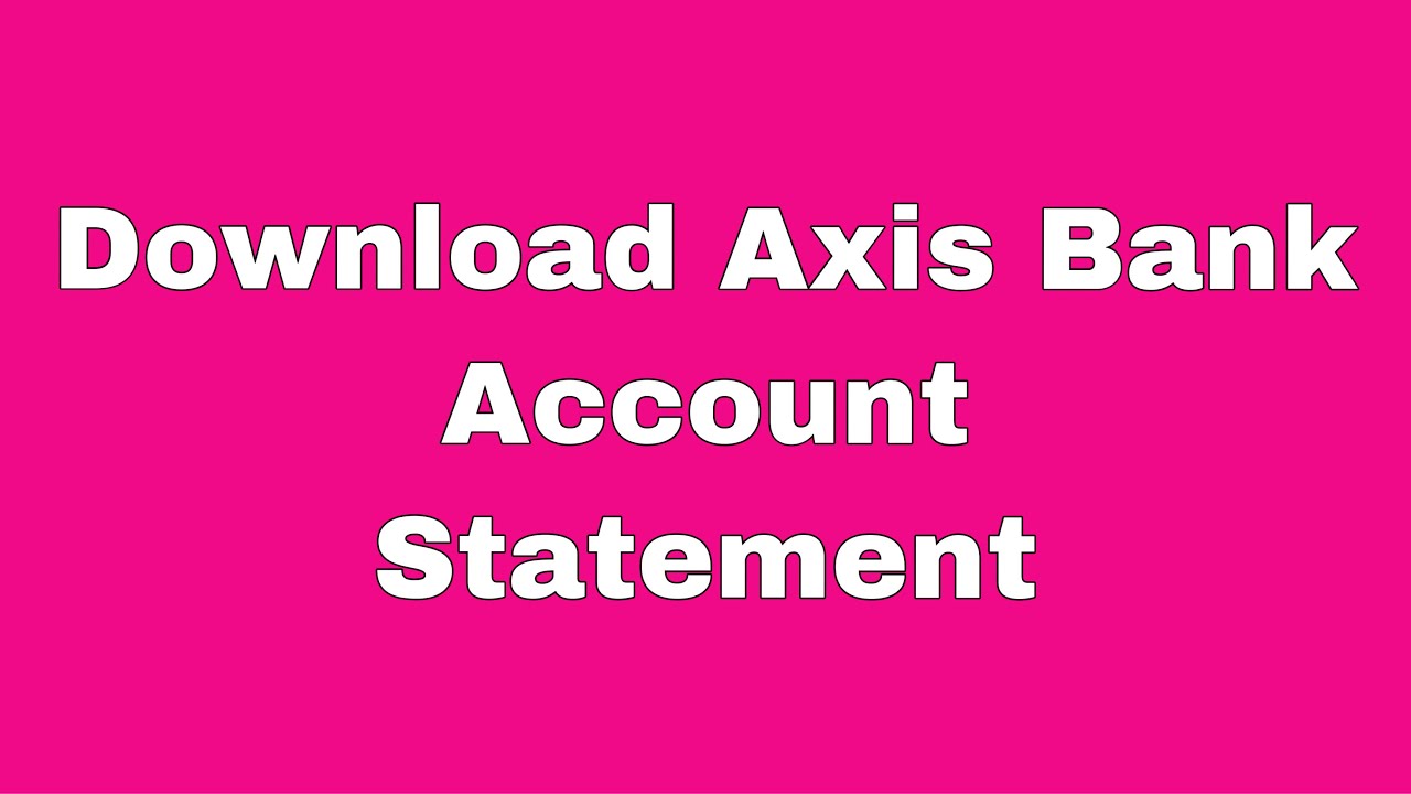Axis Bank Statement Download Axis Bank Statement Download Kaise Kare Axis Bank Statement Download Axis Bank Statement Download Kaise Kare
