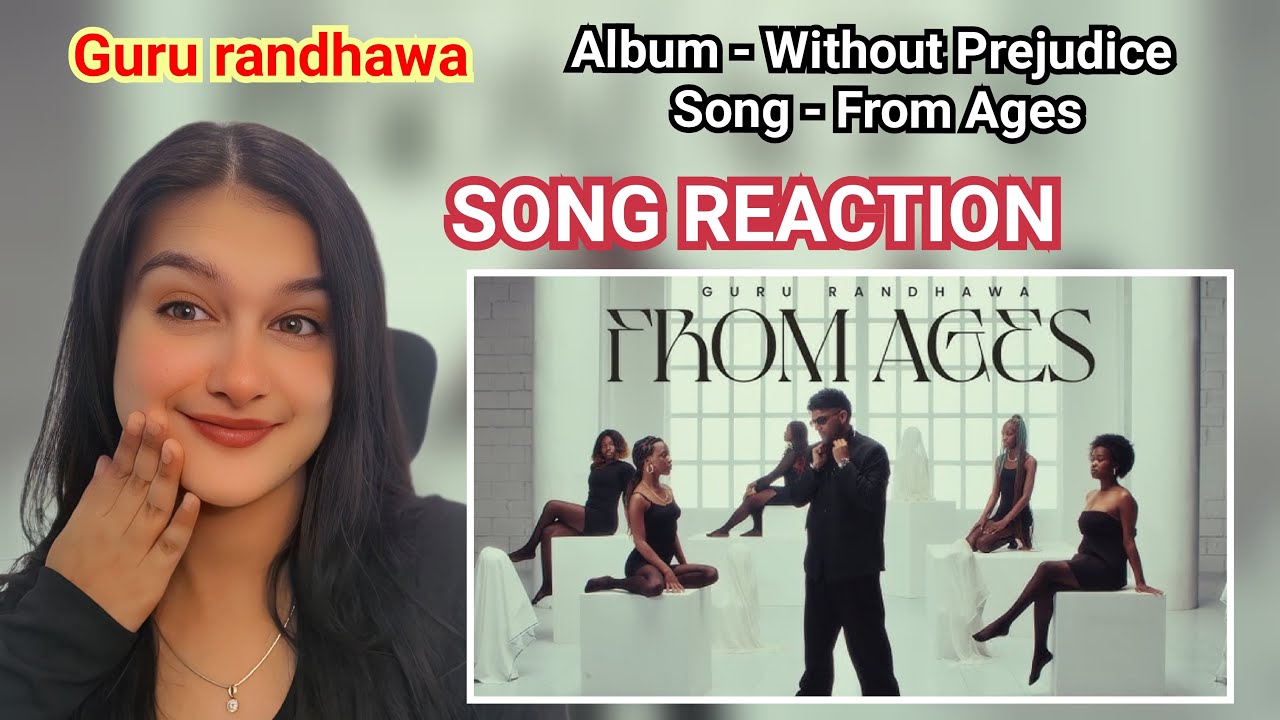 From ages song reaction | Without Prejudice | Guru Randhawa ...