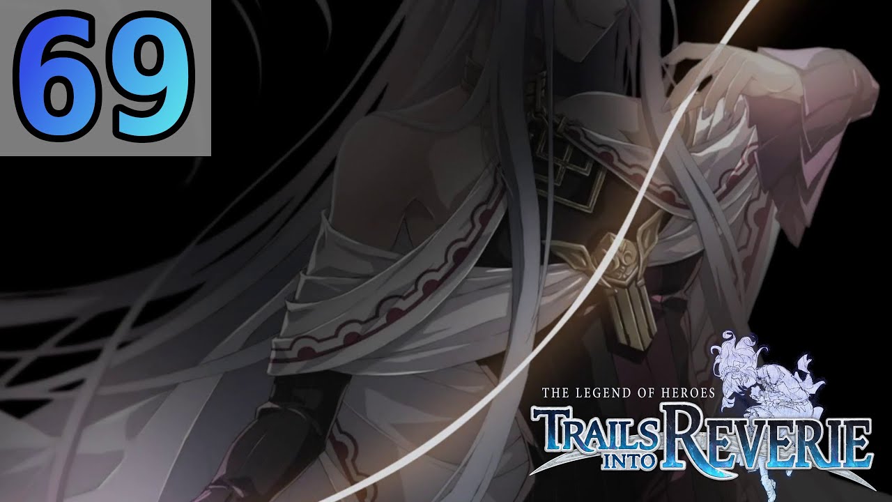 BEYOND THE REVERIE - Let's Play 「 TLoH: Trails Into Reverie 」 - 69 ...