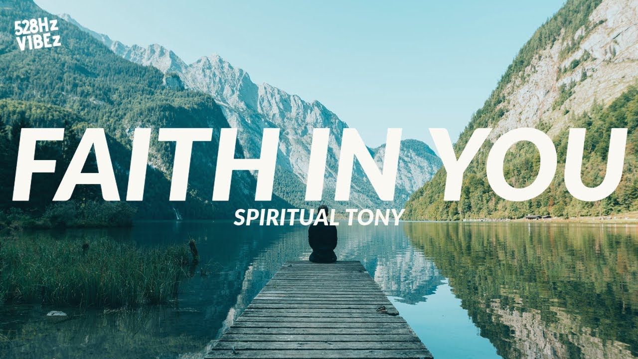 Spiritual Tony - Faith In You (528Hz) - YouTube Music