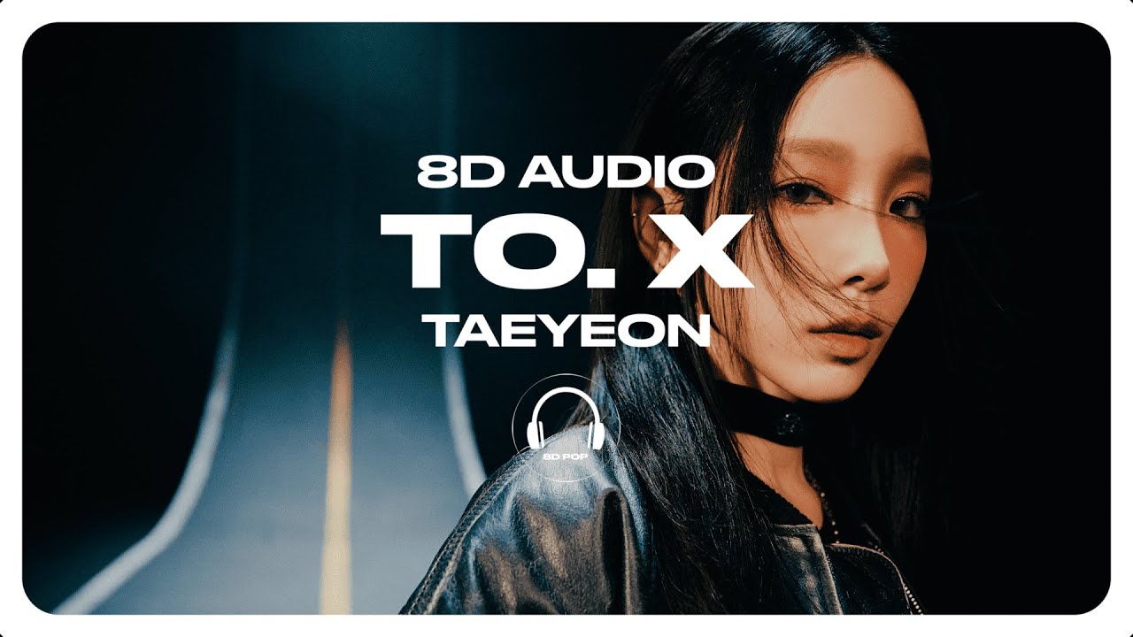 TAEYEON (태연) - To. X [8D AUDIO] 🎧USE HEADPHONES🎧 - YouTube