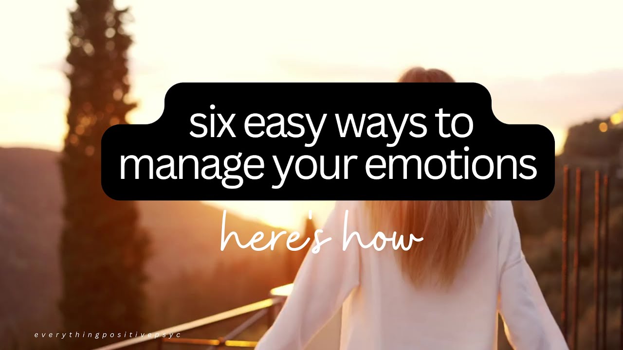 6 ways to manage your emotions - YouTube